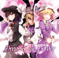 Breaking the Border - THBWiki · 专业性的东方Project维基百科 - TBSGroup