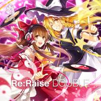 Re:Raise DOUBLE - THBWiki · 专业性的东方Project维基百科 - TBSGroup