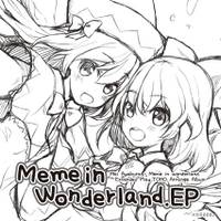 Meme in Wonderland.EP - THBWiki · 专业性的东方Project维基百科 - TBSGroup