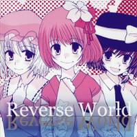 Reverse World - THBWiki · 专业性的东方Project维基百科 - TBSGroup